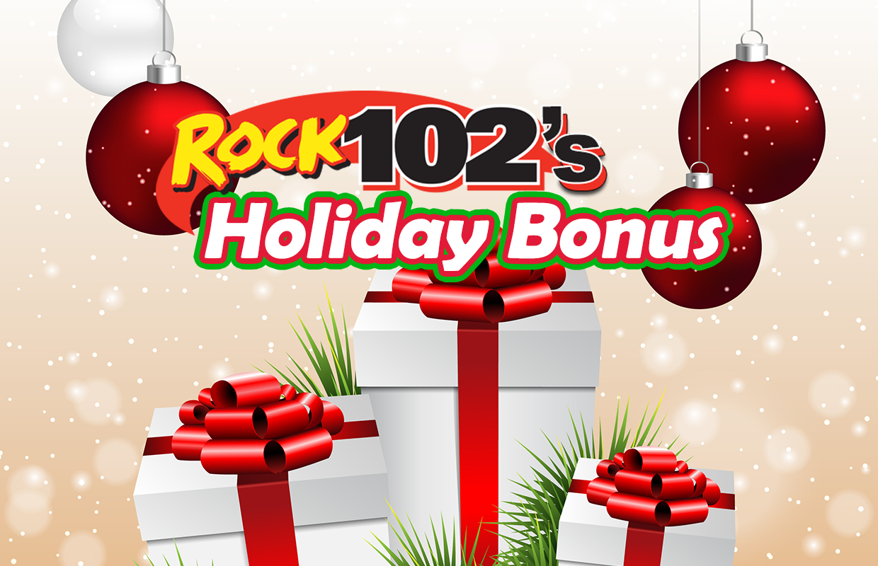 Rock 102’s Holiday Bonus! | ROCK 102 WAQY